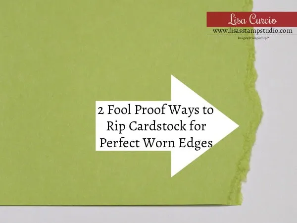 Tip: 2 Ways to Tear Card Stock for Unique Look - Lisa's Stamp Studio