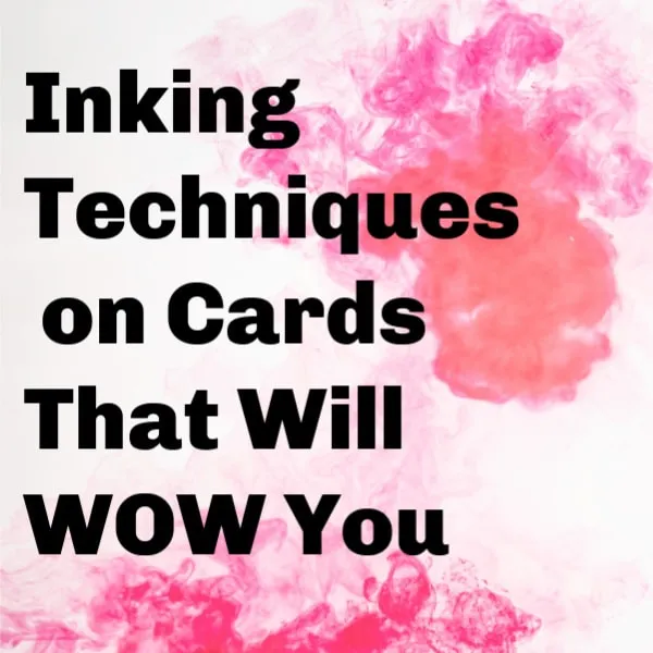 Inking Techniques on Cards That Will WOW You - Lisa's Stamp Studio