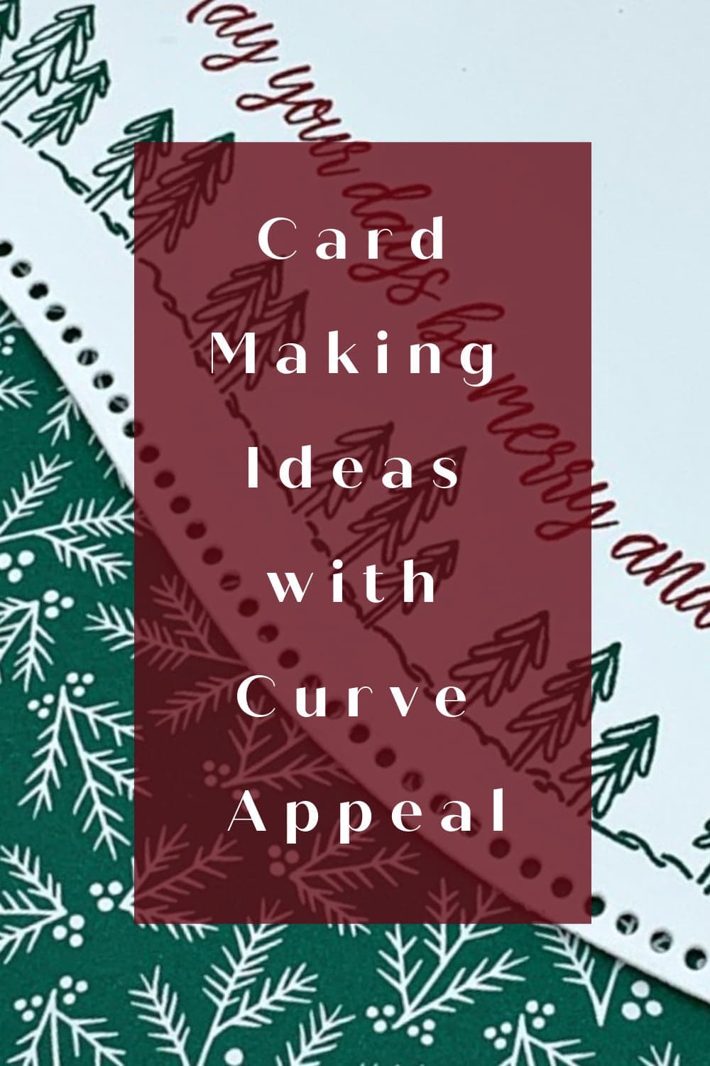 Card Making Curve Appeal. How To Achieve This Easy Look